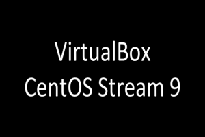 VirtualBox に「CentOS Stream 9」をインストールしてみる